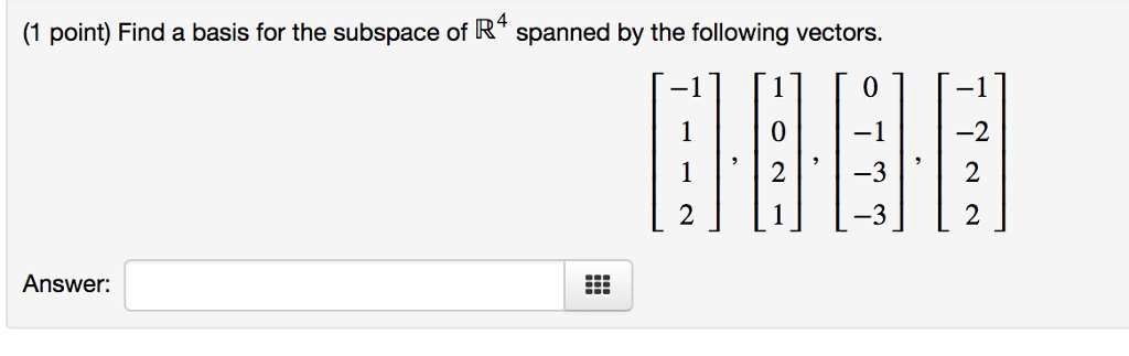 Solved (1 point) Find a basis for the subspace of R" spanned | Chegg.com