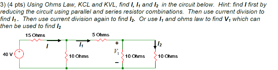 Solved 3) (4 pts) Using Ohms Law, KCL and KVL, find I, I1 | Chegg.com