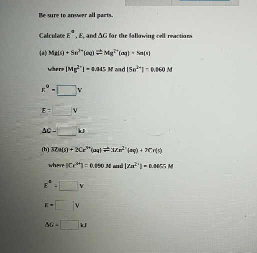 Solved Be sure to answer all parts. Calculate E, E, and ?G | Chegg.com