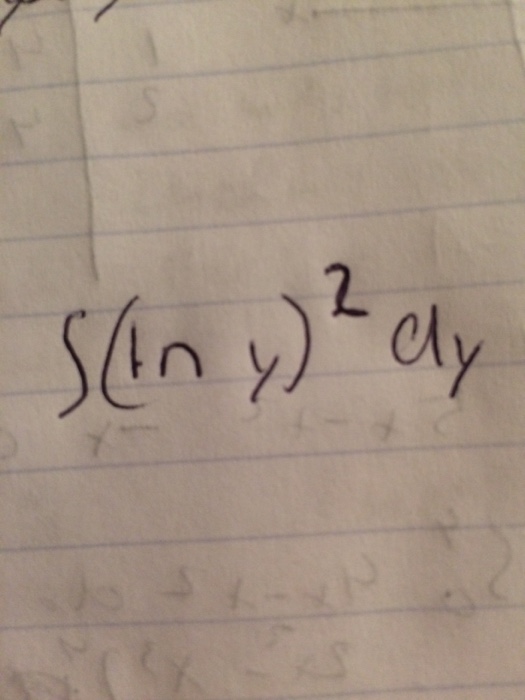 Solved Integrate (ln y)^2 dy | Chegg.com