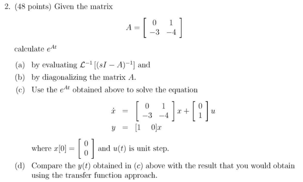 Solved Given the matrix A = [0 1 -3 -4] calculate e^At | Chegg.com