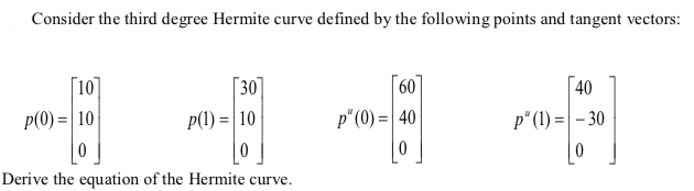 Solved Consider the third degree Hermite curve defined by | Chegg.com
