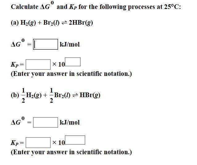 Solved Calculate Delta G degree and K_P for the following | Chegg.com