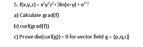 Solved f(x, y, z) = x^2 y^2 z^2 + 3 ln(x + y) + e^z^2 a) | Chegg.com