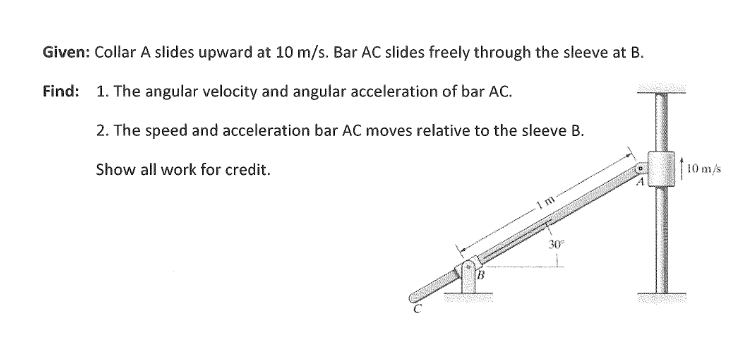 Solved Given: Collar A slides upward at 10 m/s. Bar AC | Chegg.com