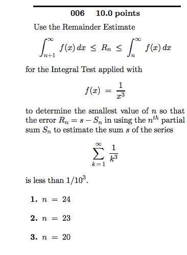 Solved Use the Remainder Estimate int infinity n+1 f(x) dx | Chegg.com