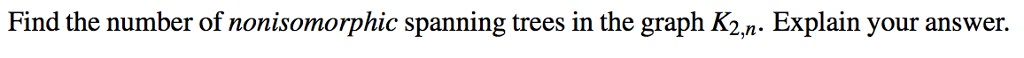 Solved Find the number of nonisomorphic spanning trees in | Chegg.com