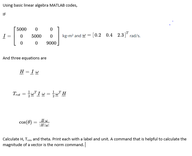 Solved Using basic linear algebra MATLAB codes, IF I = | Chegg.com Solved Using basic linear algebra MATLAB codes, IF I = | Chegg.com