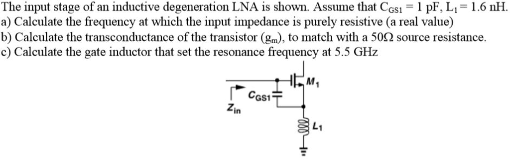 Solved The input stage of an inductive degeneration LNA is | Chegg.com