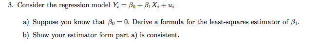 Solved Consider the regression model Yi = beta0 + beta 1 Xi | Chegg.com