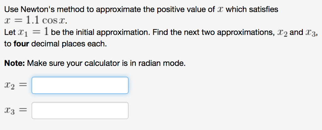 Solved Use Newton's method to approximate the positive value | Chegg.com