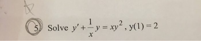 Solved Solve y' + 1/x y = xy^2, y(1) = 2 | Chegg.com