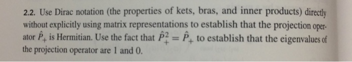 Solved Use Dirac notation (the properties of keys, bras, and | Chegg.com