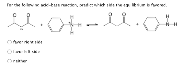 Solved For the following acid-base reaction, predict which | Chegg.com