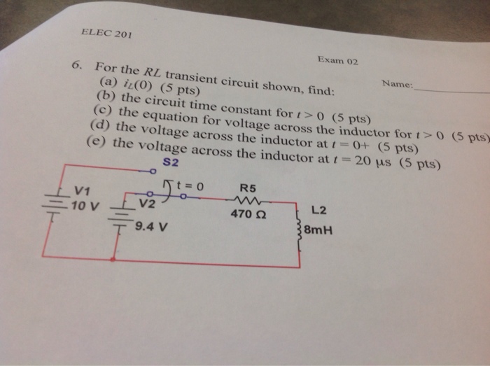 Solved Name: 6. For the RL transient circuit shown, find: | Chegg.com