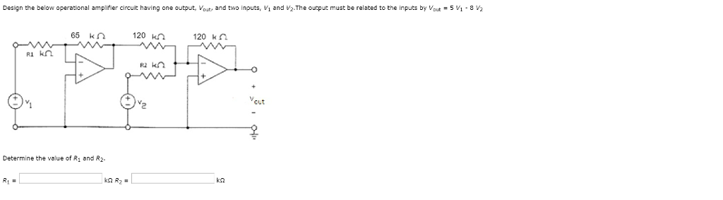 Solved Design the below operational amplifier circuit having | Chegg.com