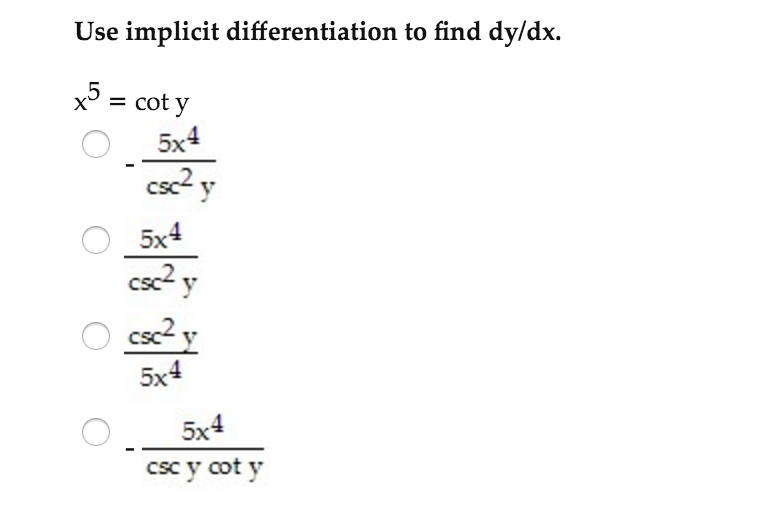 Solved Use implicit differentiation to find dy/dx. X^5 = | Chegg.com