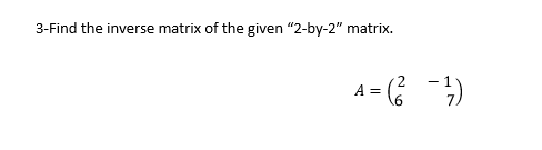 Solved Find the inverse matrix of the given "2 -by-2" | Chegg.com