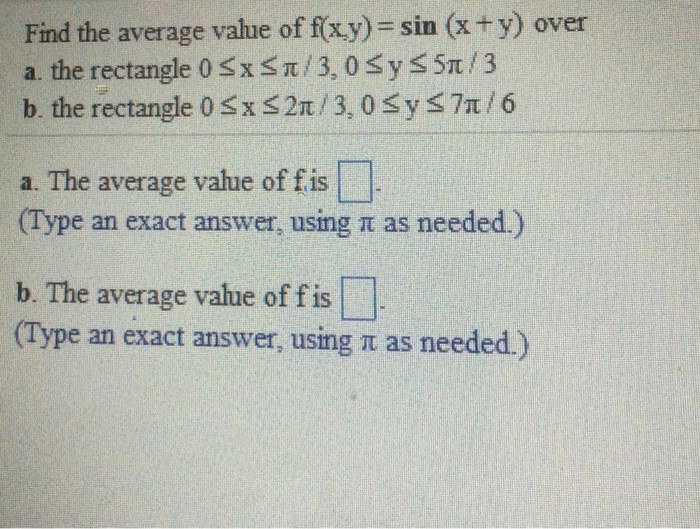 Solved Find the average value of f(x, y)= sin (x + y) over | Chegg.com