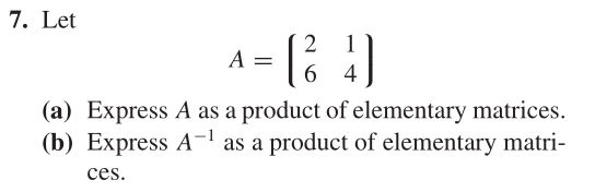 Solved 7. Let (2 1 (a) Express A as a product of elementary | Chegg.com