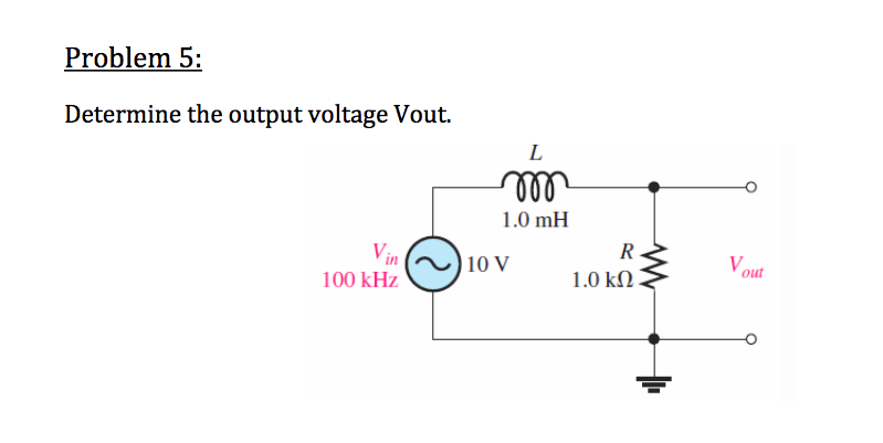 Solved Problem 5: Determine the output voltage Vout. 1.0 mH | Chegg.com