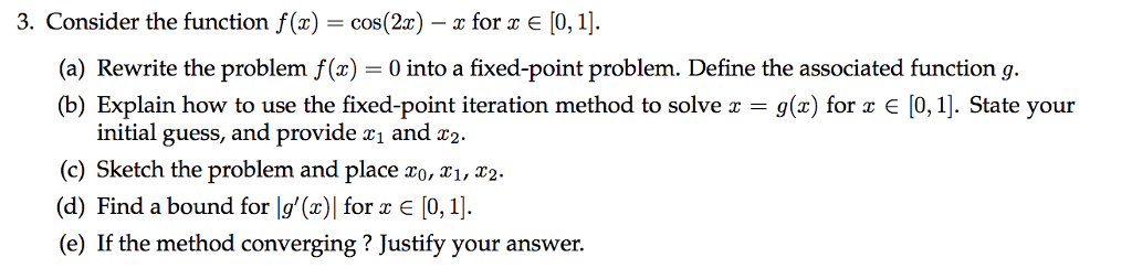 Solved 3. Consider the function f(x) cos(2x)-x for x E [0, | Chegg.com