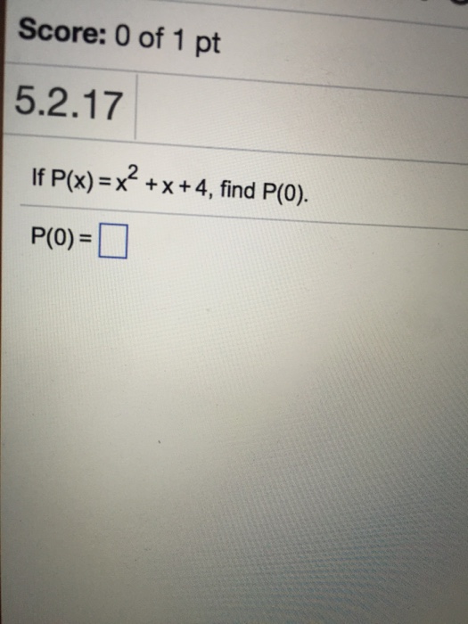 Solved If P(x) = x^2 + x + 4, find P(0). P(0) = | Chegg.com