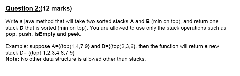 Solved Write a java method that will take two sorted stacks | Chegg.com