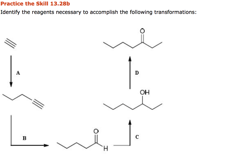 Solved Practice the Skill 13.28b Identify the reagents | Chegg.com Solved Practice the Skill 13.28b Identify the reagents | Chegg.com