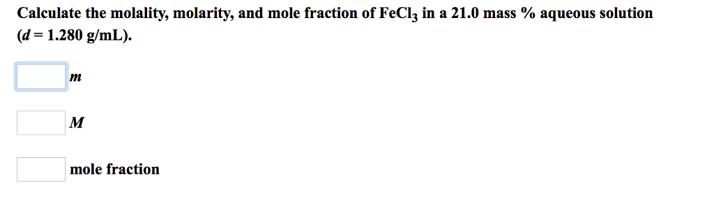 Solved Calculate the molality, molarity, and mole fraction | Chegg.com