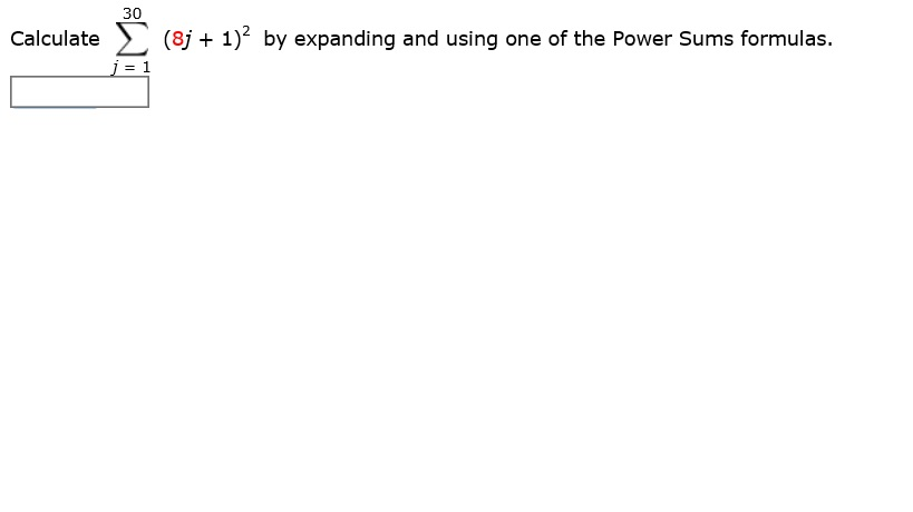 Solved Calculate 30 sum_j = 1 (8j + 1)^2 by expanding and | Chegg.com