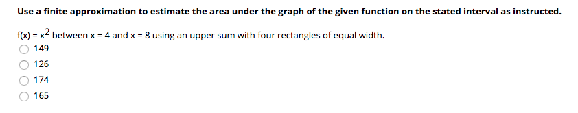 Solved Use A Finite Approximation To Estimate The Area Under