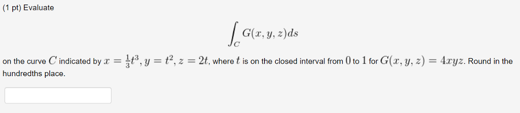 Solved Evaluate integral _C G(x, y, z) ds on the curve C | Chegg.com