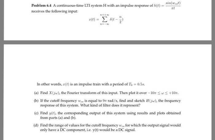 Solved A continuous-time LTI system H with an impulse | Chegg.com