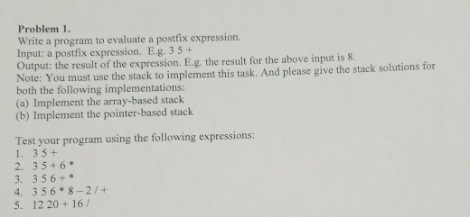 Solved Problem 1. Write a program to evaluate a postfix | Chegg.com