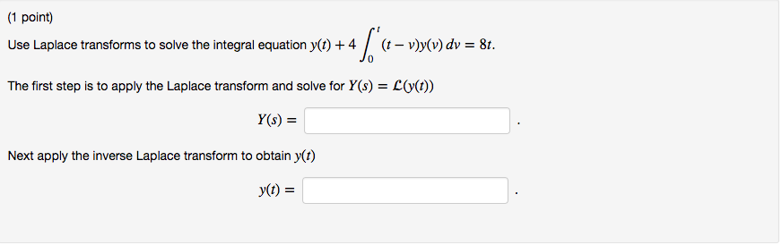 Solved Use Laplace transforms to solve the integral equation | Chegg.com
