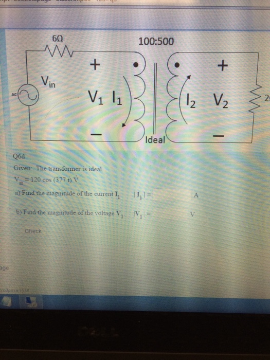 Solved Given: The transformer is ideal V_in = 120 cos (377 | Chegg.com