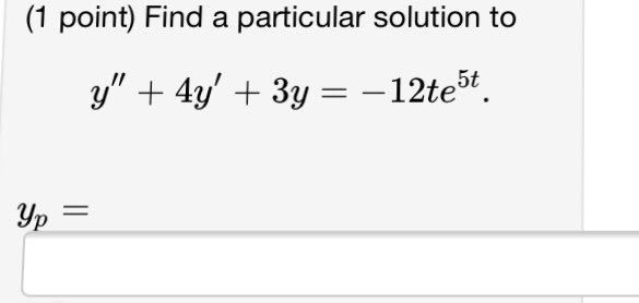 Solved Find a particular solution to y" + 4y' + 3y = | Chegg.com