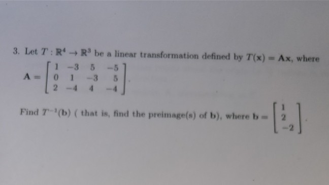 Solved 3 Let T : R4 → R3 be a linear transformation defined | Chegg.com