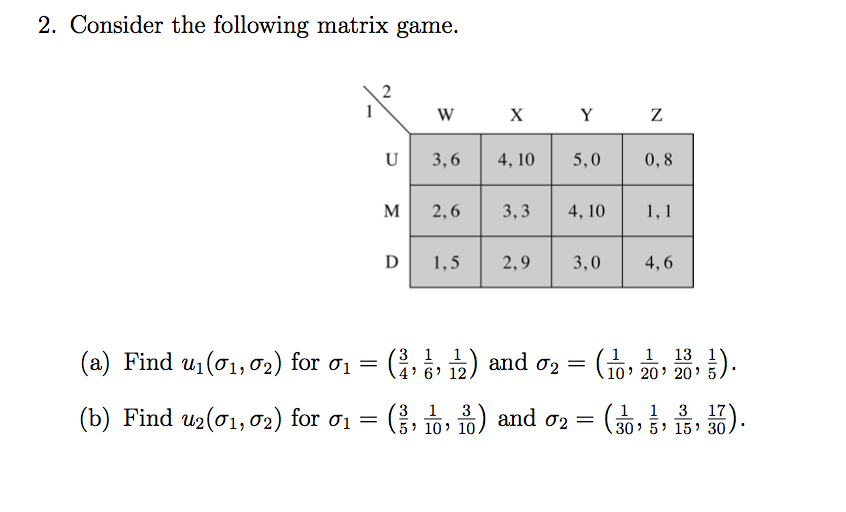 Solved 2. Consider the following matrix game U 3,6 4,10 5,0 | Chegg.com