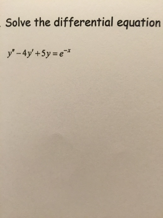 Solved Solve the differential equation y'' - 4y' + 5y = | Chegg.com
