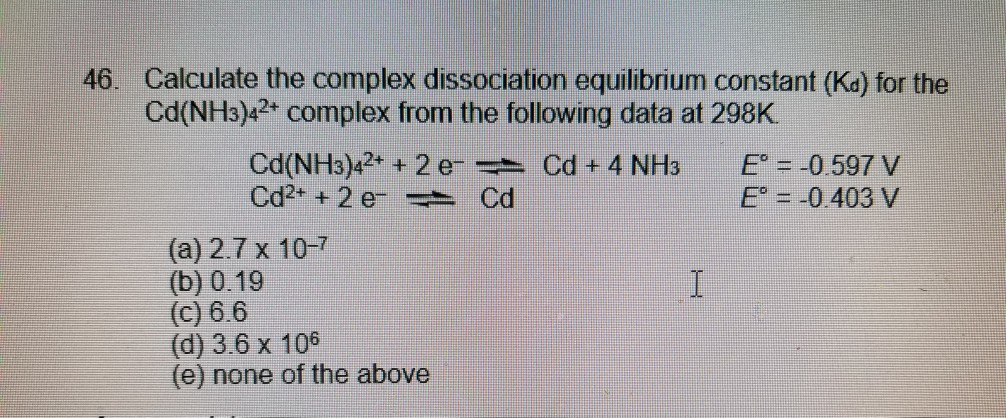 Solved 46. Calculate the complex dissociation equilibrium | Chegg.com