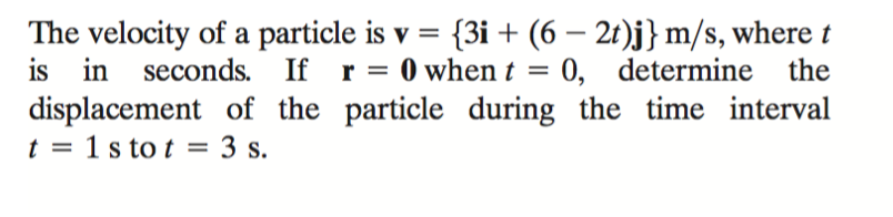 Solved The velocity of a particle is v = {3i + (6 - 2t)j} | Chegg.com