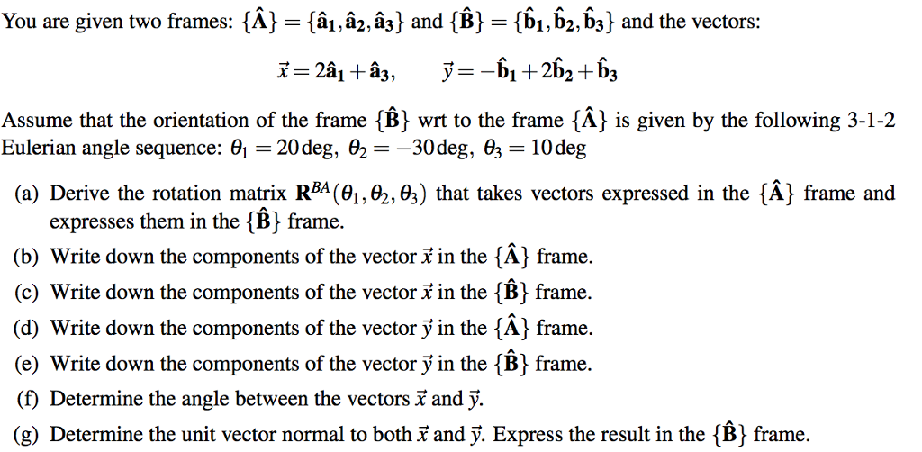 Solved You are given two frames: {A} = {a_1, a_2, a_3} and | Chegg.com