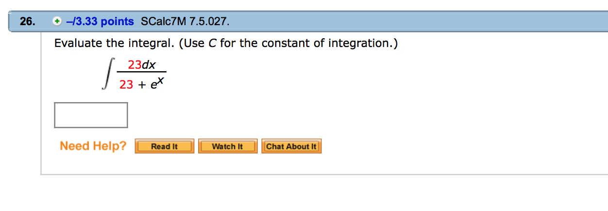 Solved Evaluate the integral. (Use C for the constant of | Chegg.com