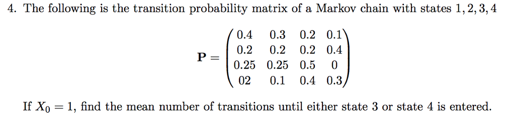 Solved 4. The following is the transition probability matrix | Chegg.com