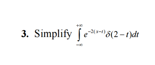 Simplify integral_-infinity^+ infinity e^-2(x - t) | Chegg.com