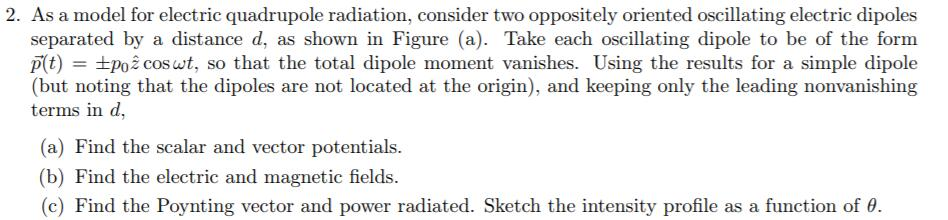 Solved 2. As a model for electric quadrupole radiation, | Chegg.com