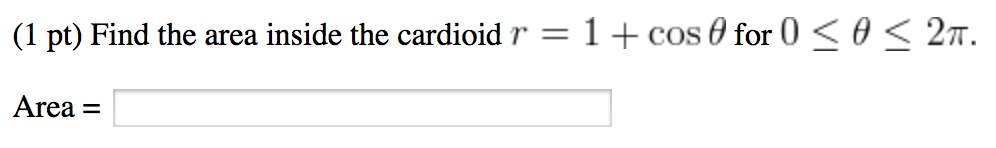 Solved Find the area inside the cardioid r = 1 + cos theta | Chegg.com