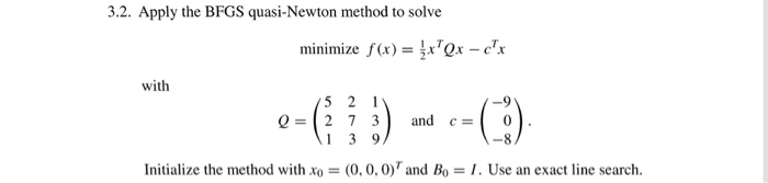 Solved Apply the BFGS quasi-Newton method to solve minimize | Chegg.com